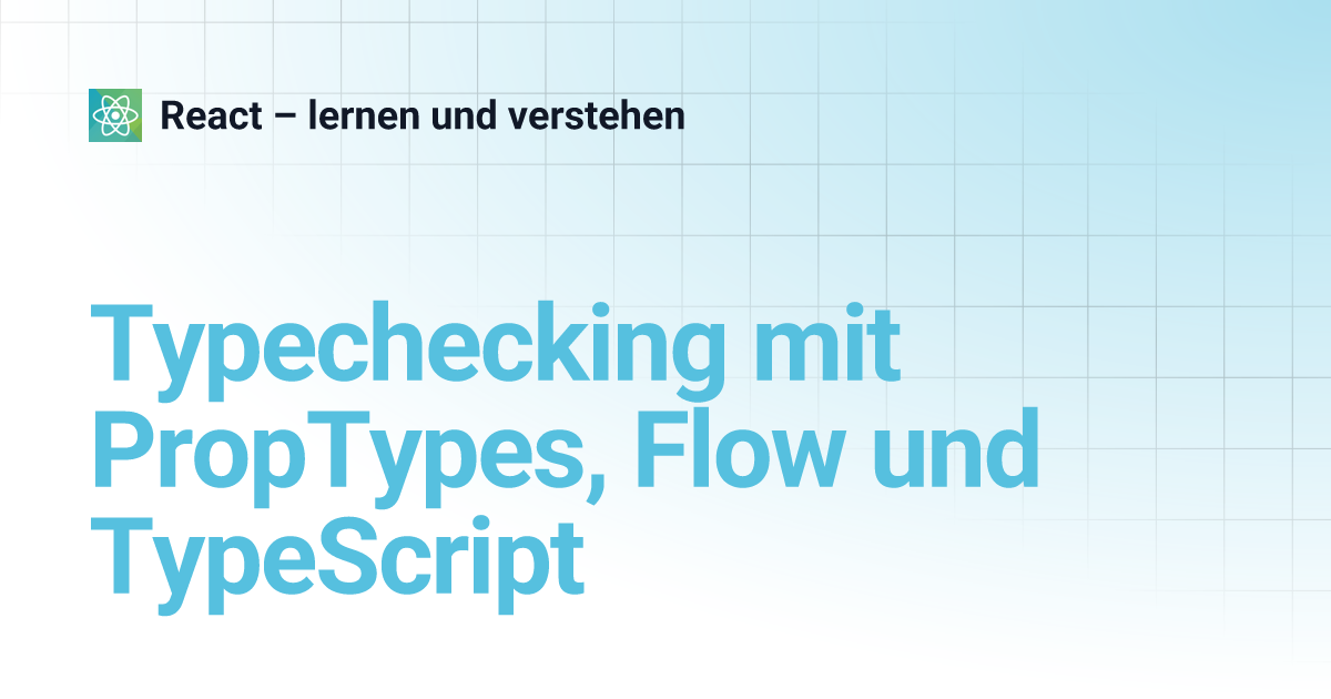 Typechecking Mit Proptypes Flow Und Typescript React Lernen Und 2729
